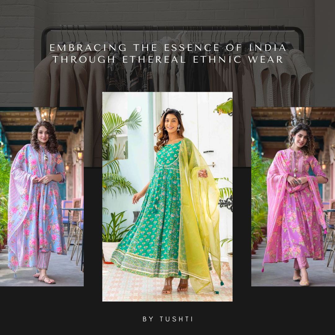 Tushti: Embracing the Essence of India Through Ethereal Ethnic Wear ...